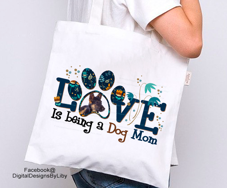 LOVE IS BEING A DOG MOM/MUM! (2 Designs for Mugs, T-Shirt & More + MOC ...